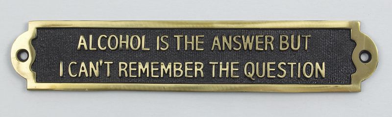 Alcohol Is The Answer But I Can't Remember The Question | Black Country ...